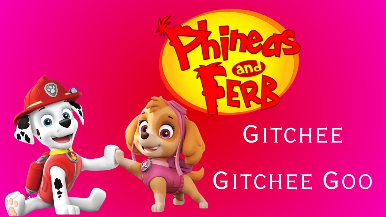 Paw Patrol - Gitchee Gitchee Goo - Phineas and Ferb - YouTube