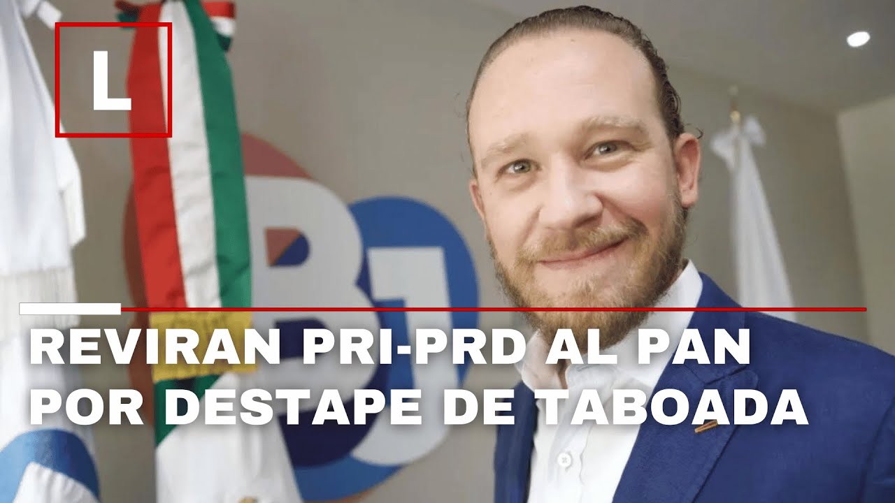Reviran PRI PRD al PAN por destape de Taboada - YouTube
