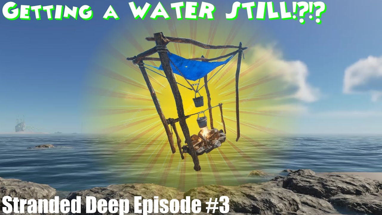 Making a WATER STILL In STRANDED DEEP!?!? (Stranded Deep Gameplay | Episode #3) - YouTube