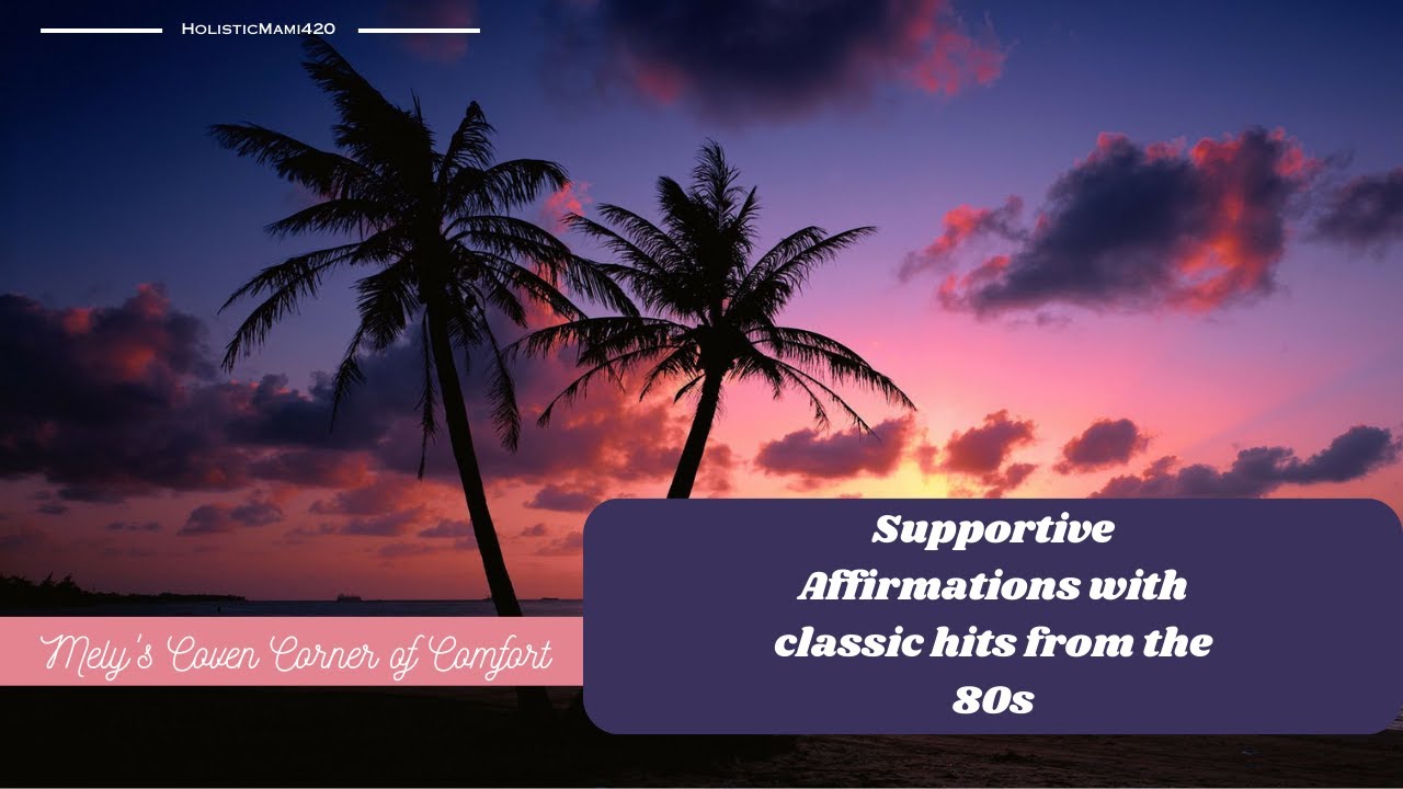[Coven Corner of Comfort] Classic Songs from the 80s w/ Affirmations ...
