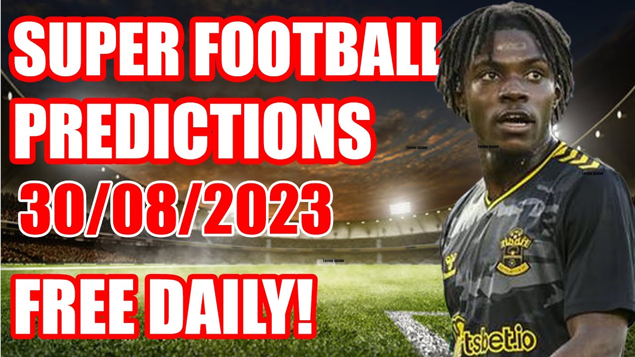 FOOTBALL PREDICTIONS WEDNESDAY 30/08/2023|SOCCER PREDICTIONS|BETTING ...