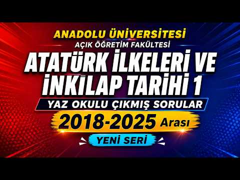 (2018 - 2025 arası) AÖF ATATÜRK İLKELERİ VE İNKILAP TARİHİ 1 ÇIKMIŞ YAZ OKULU SINAVI SORULARI
