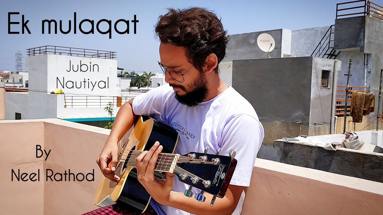 Ek Mulaqat | Sonali Cable | Jubin Nautiyal | Cover By Neel Rathod - YouTube
