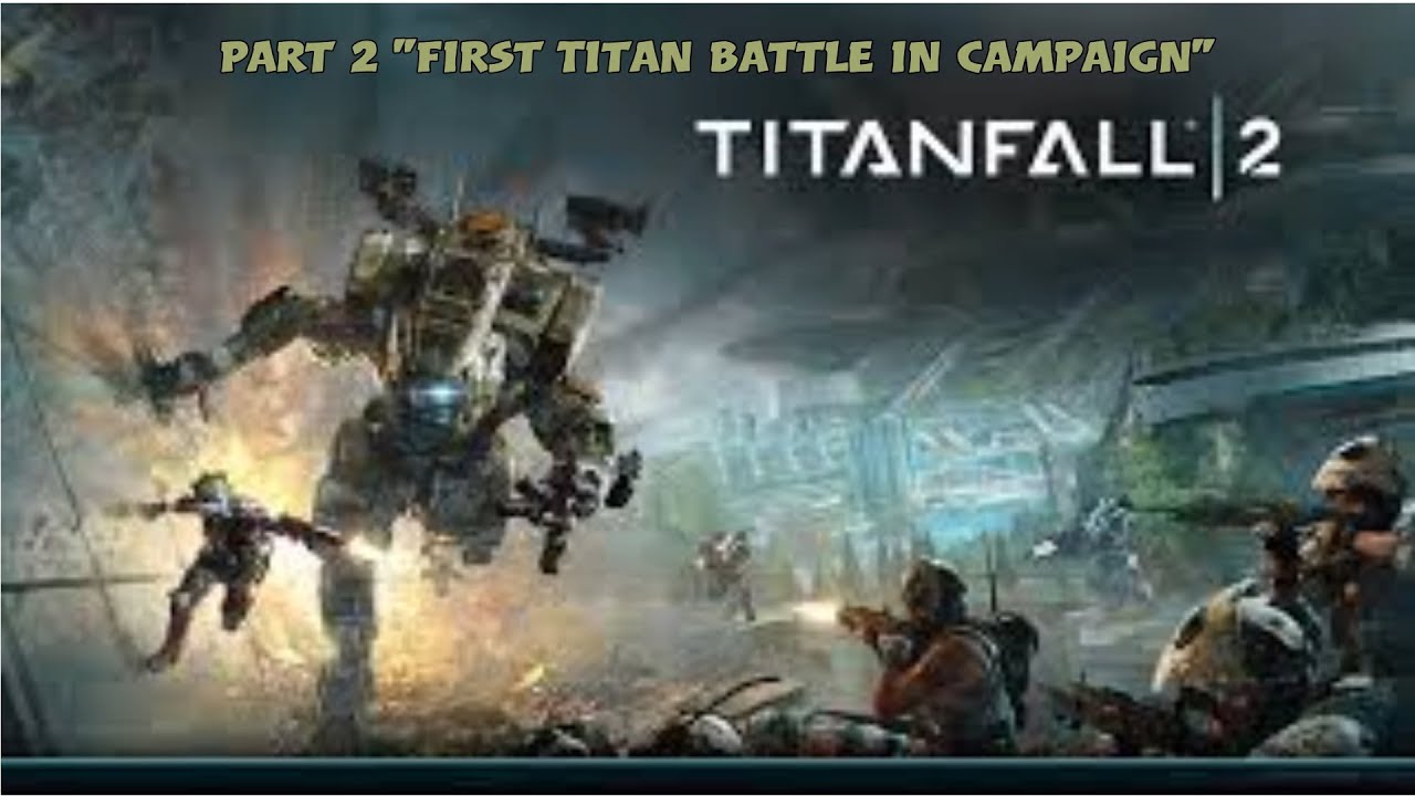 Titanfall 2 Part 2 "First Titan Battle in Campaign" - YouTube