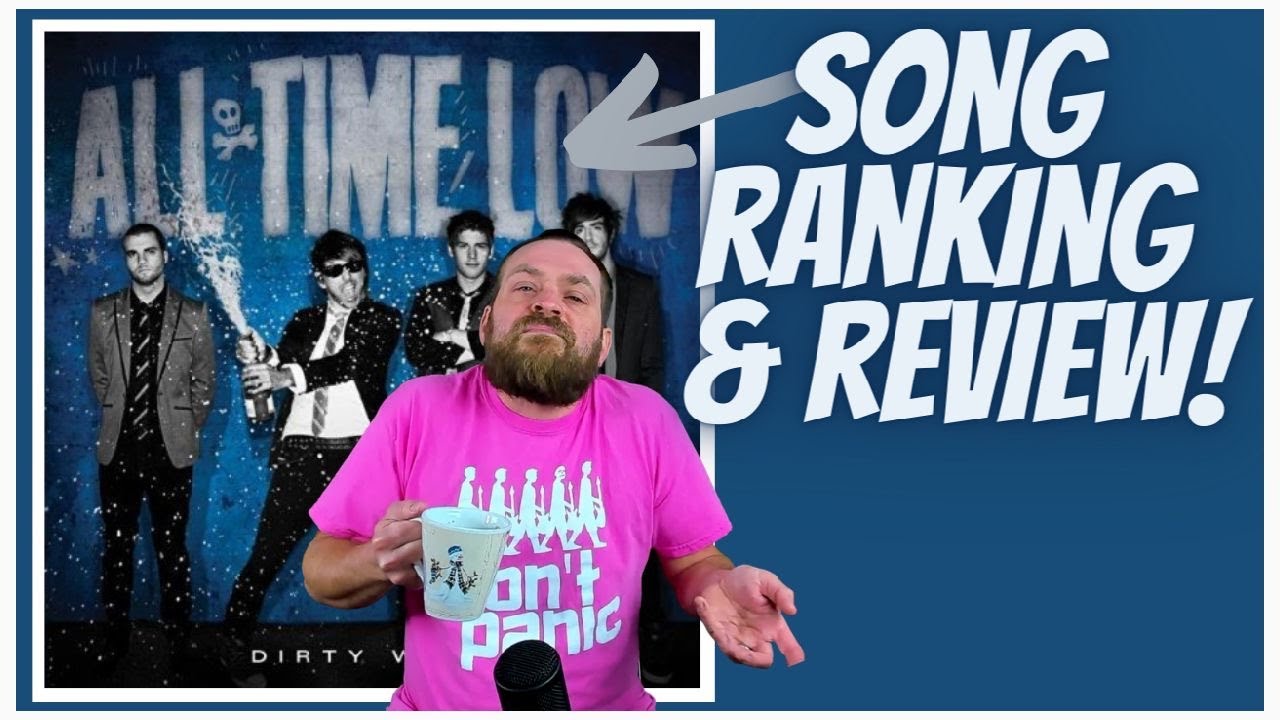 "DIRTY WORK" ALL TIME LOW Song Rankings and Review! - YouTube