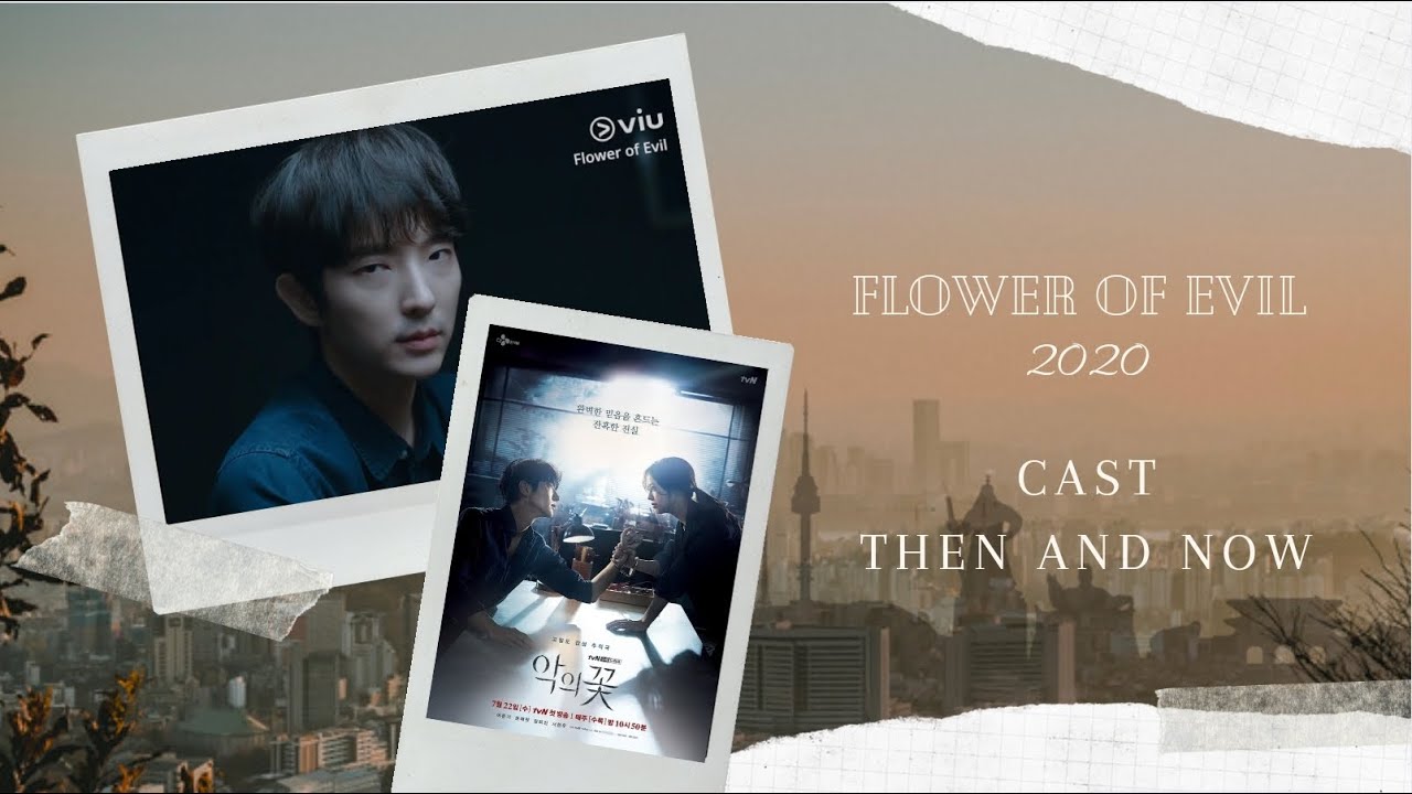 K-Drama Flower of Evil complete cast THEN and NOW behind the scene ...