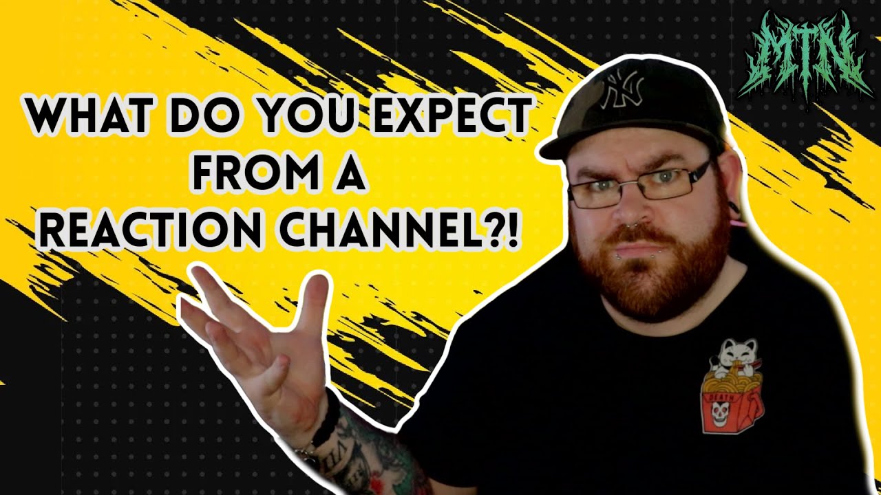 WHAT DO YOU EXPECT FROM A REACTION CHANNEL? - YouTube
