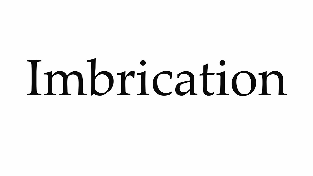 How to Pronounce Imbrication - YouTube