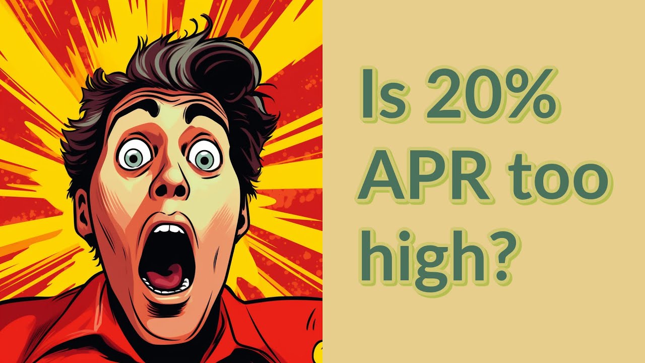 Is 20 APR Too High YouTube