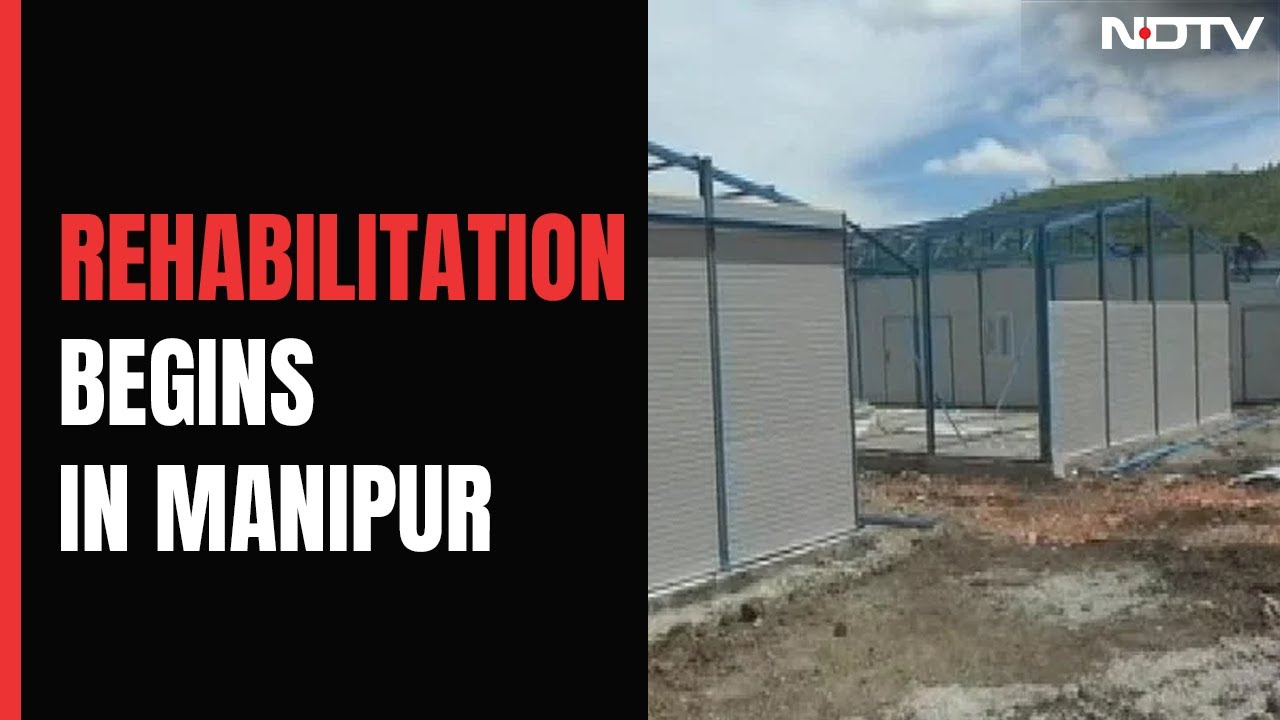 Rehabilitation For Those Affected By Manipur Ethnic Clashes Starts ...