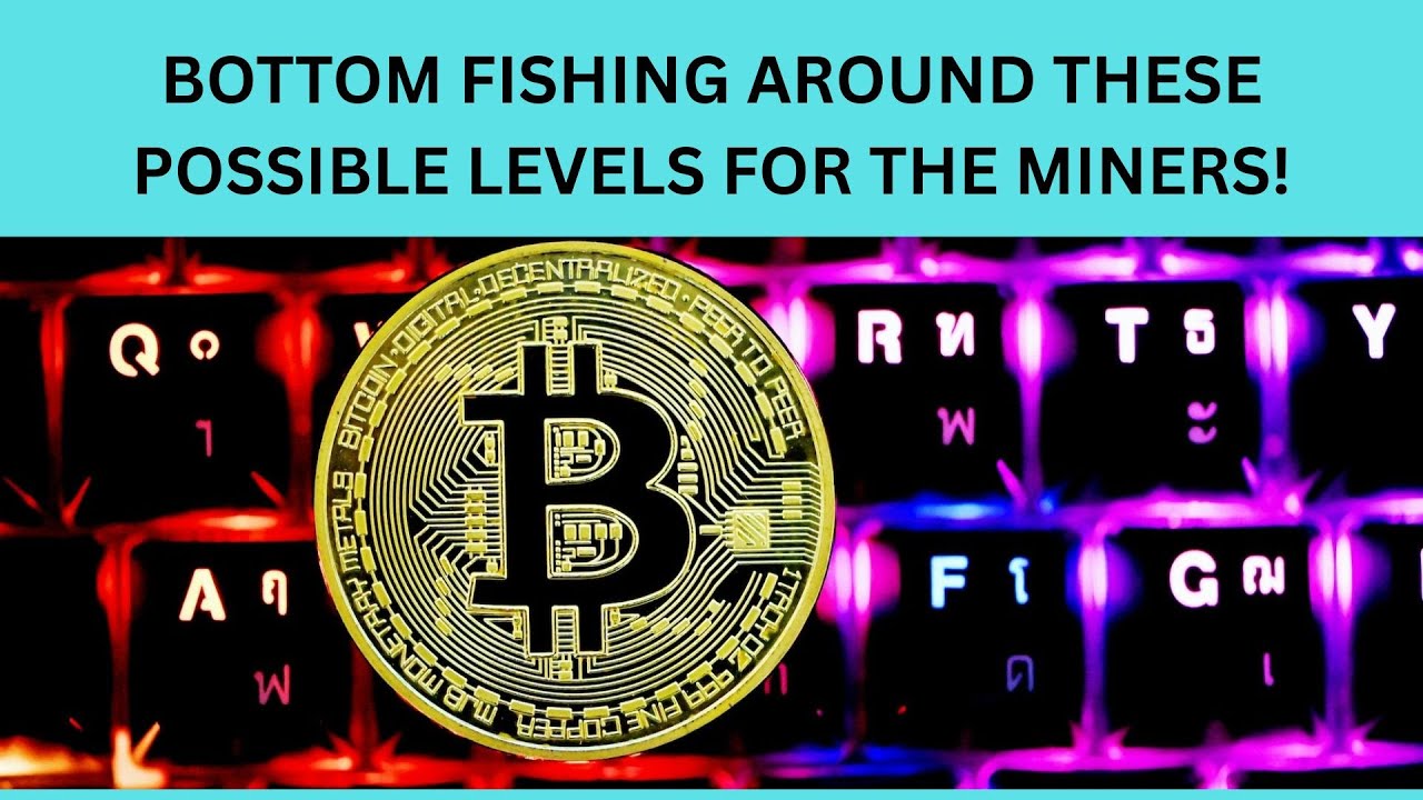 BOTTOM FISHING AROUND THESE POSSIBLE LEVELS FOR THE MINERS! - YouTube
