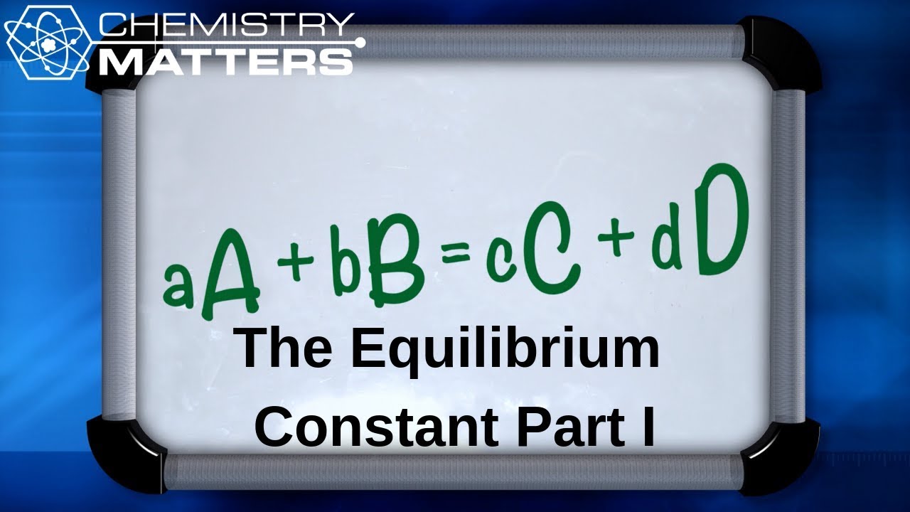 The Equilibrium Constant Part I | Chemistry Matters - YouTube