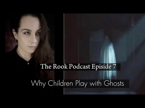 Why Children Play with Ghosts | The Rook Podcast Episode 7 - YouTube