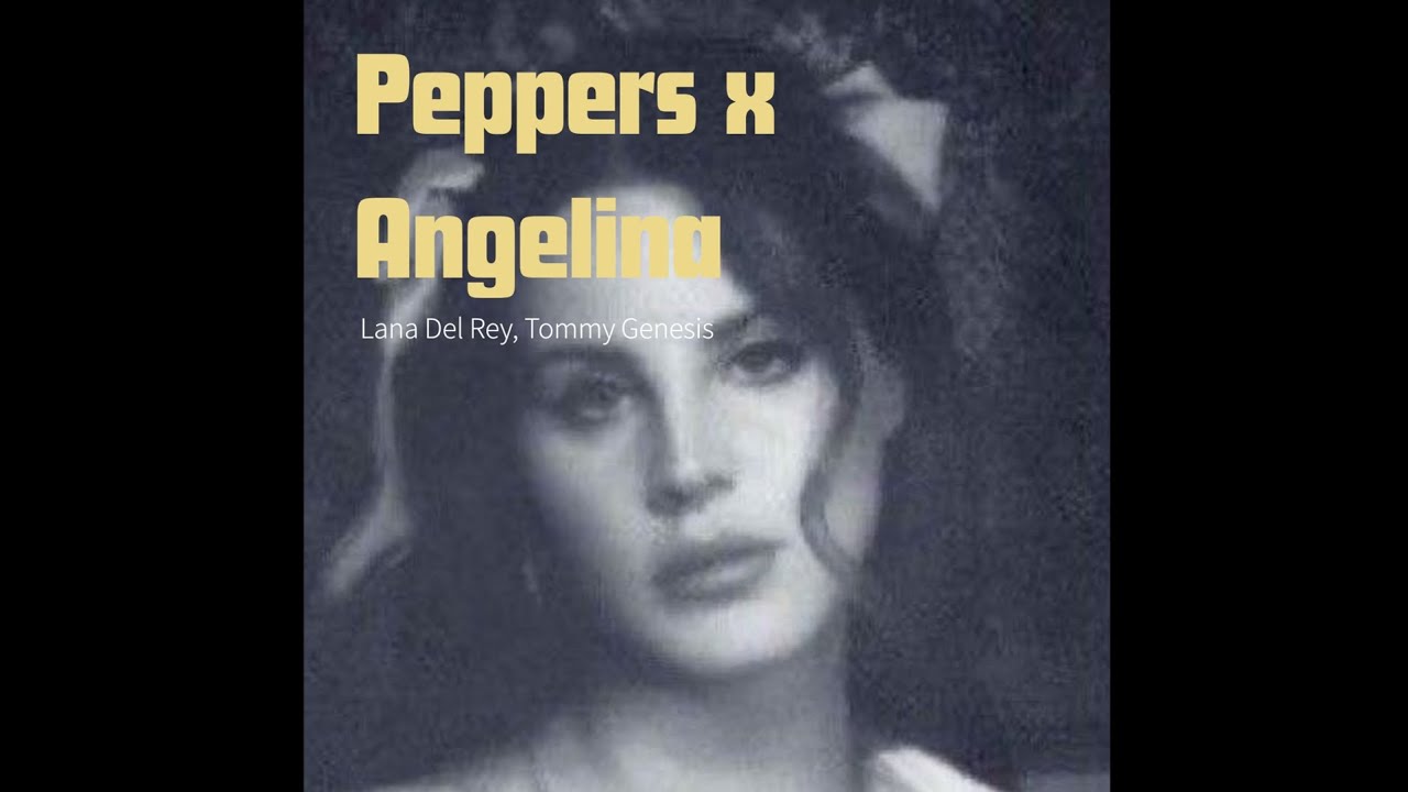 Lana Del Rey, Tommy Genesis - Peppers x Angelina - YouTube
