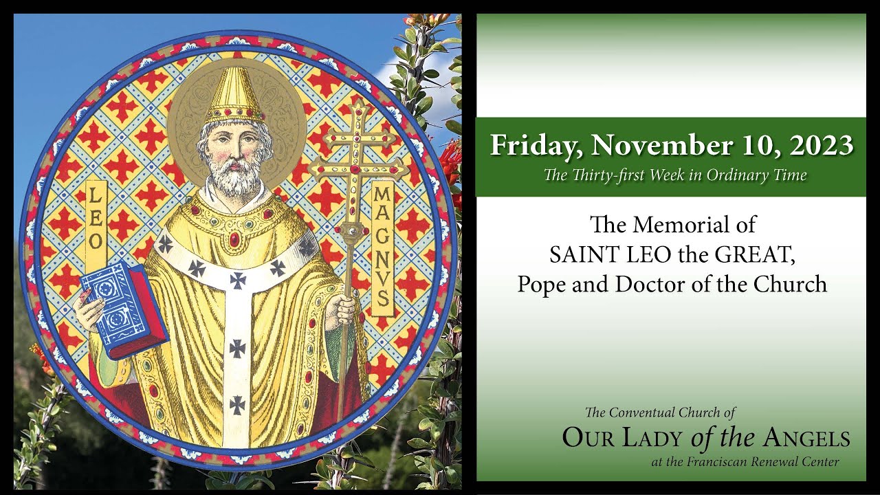 Friday, November 10, 2023 (8:00am) - The Memorial of St. Leo the Great ...