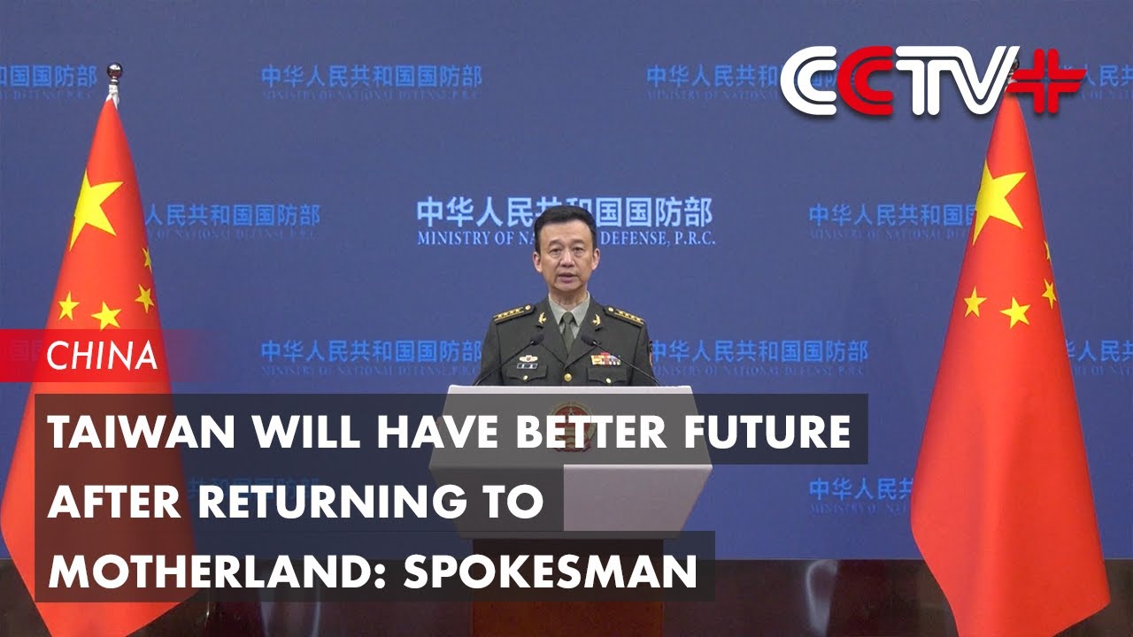 Taiwan Will Have Better Future After Returning to Motherland: Spokesman ...