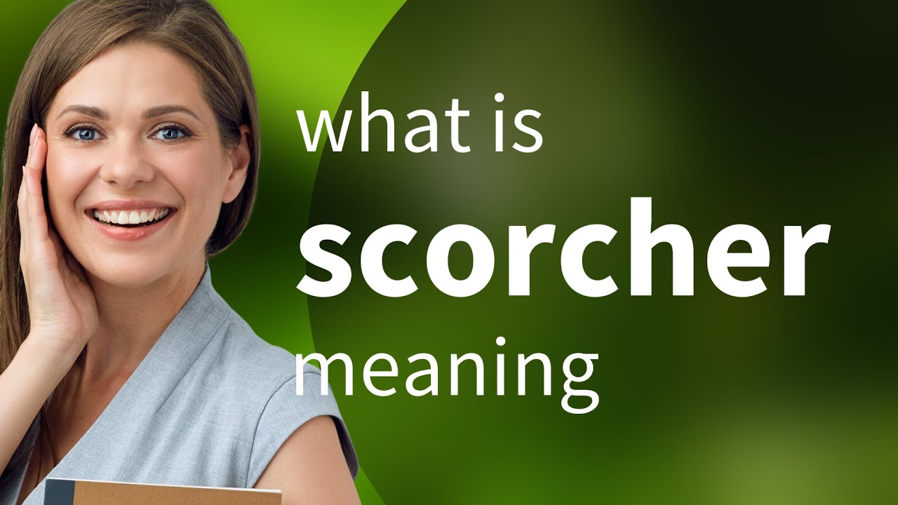 Scorcher • what is SCORCHER meaning - YouTube