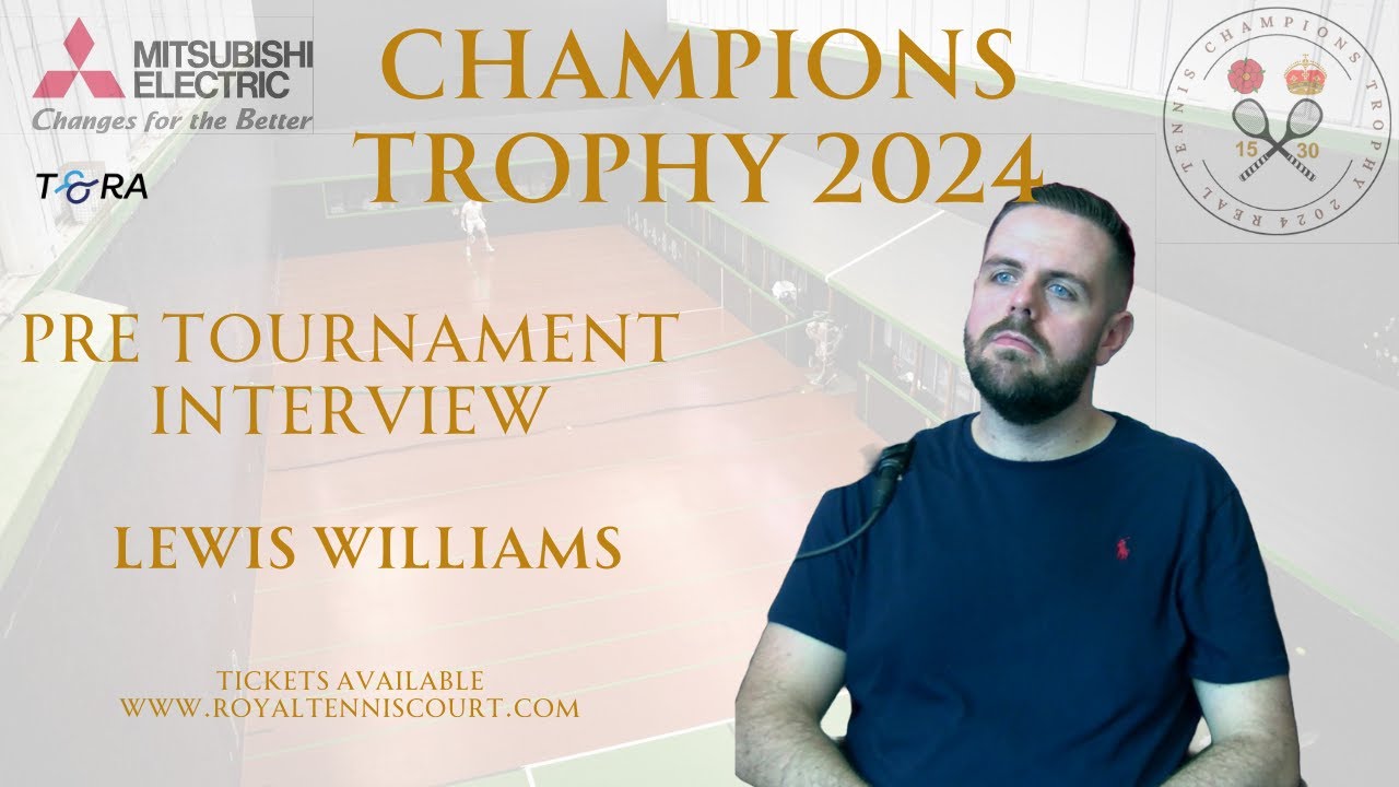 Lewis Williams Pre-Tournament Interview - Real Tennis Champions Trophy ...