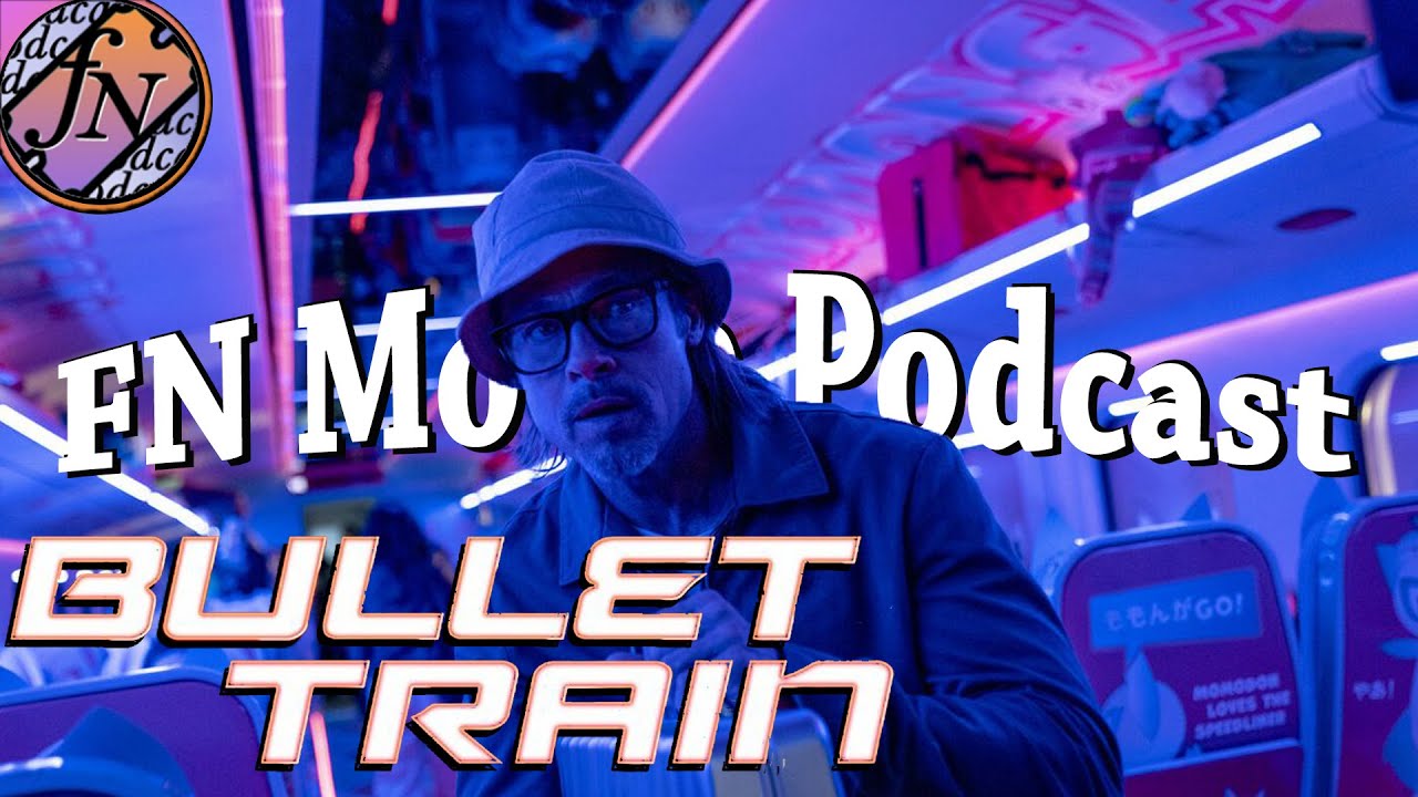 FN Podcast S7: Bullet Train - YouTube