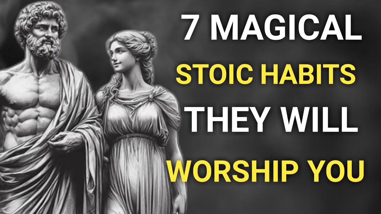 7 MAGICAL STOIC HABITS, they will worship you |STOICISM - YouTube