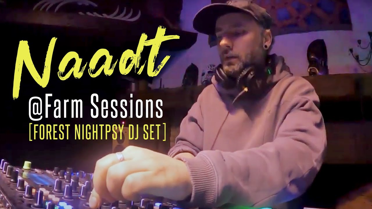 Naadt [Forest Nightpsy DJ set] @Farm Sessions - YouTube