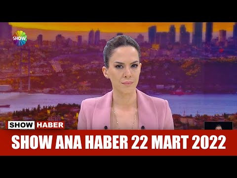 Show Ana Haber 22 Mart 2022