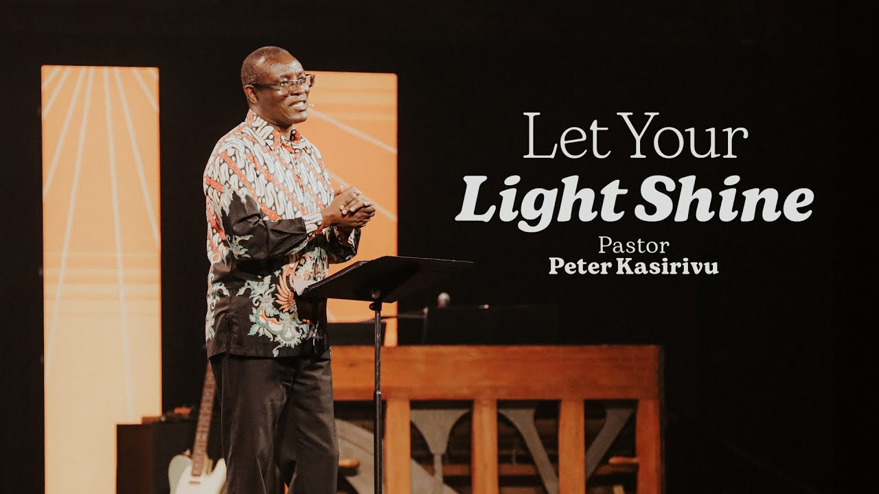 Let Your Light Shine | Pastor Peter Kasirivu - YouTube