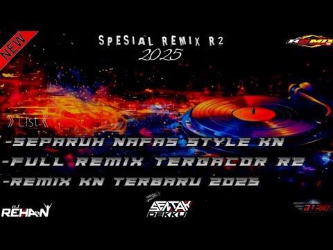 REMIX KN24 FULL REMIX KN R2 TERGACOR 2025 DJ REHAN - YouTube
