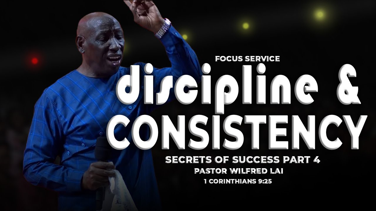 Discipline & Consistency - Pastor Wilfred Lai || Bible focus - YouTube