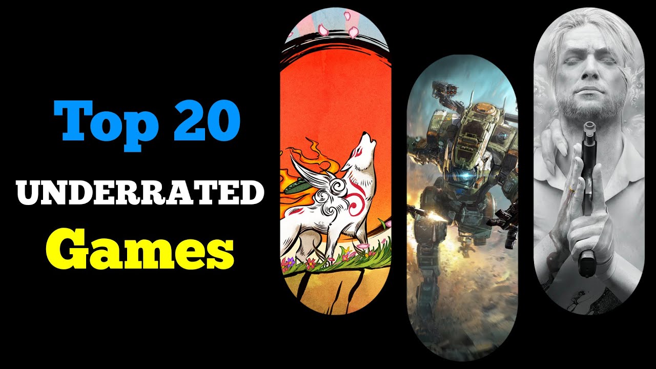 Top 20 Most UNDERRATED Video Games You Must Play - YouTube