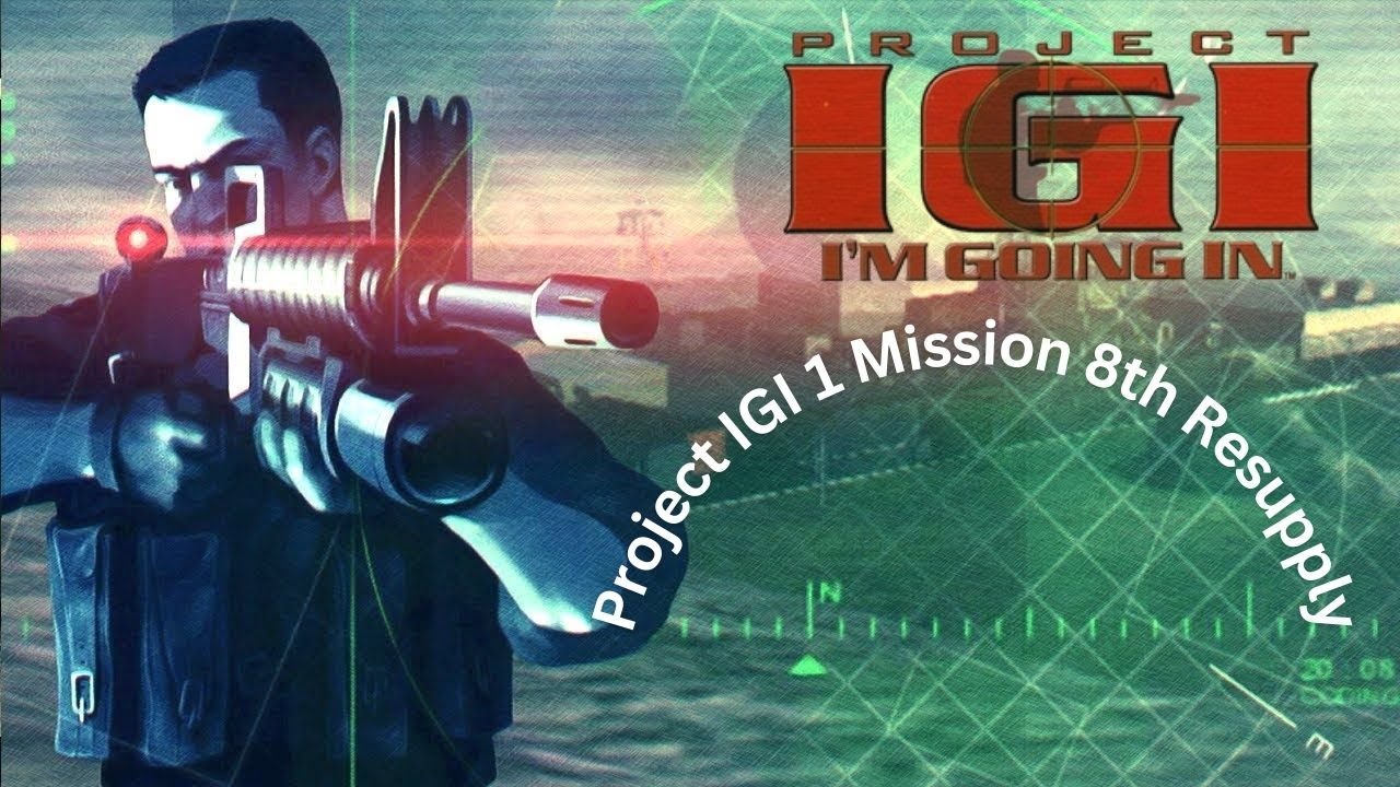 Project IGI 1 Mission 8th Resupply - YouTube