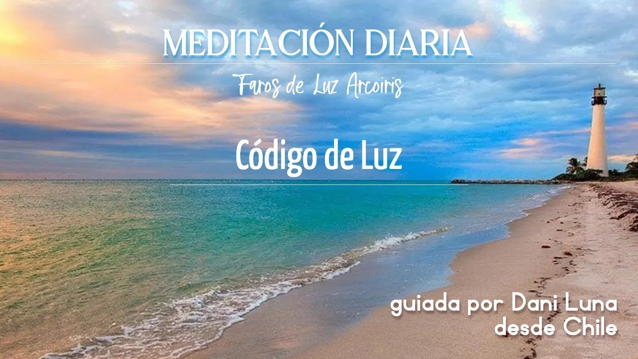 Meditación al amanecer , hoy: "Código de Luz" guiada por Dani Luna ...