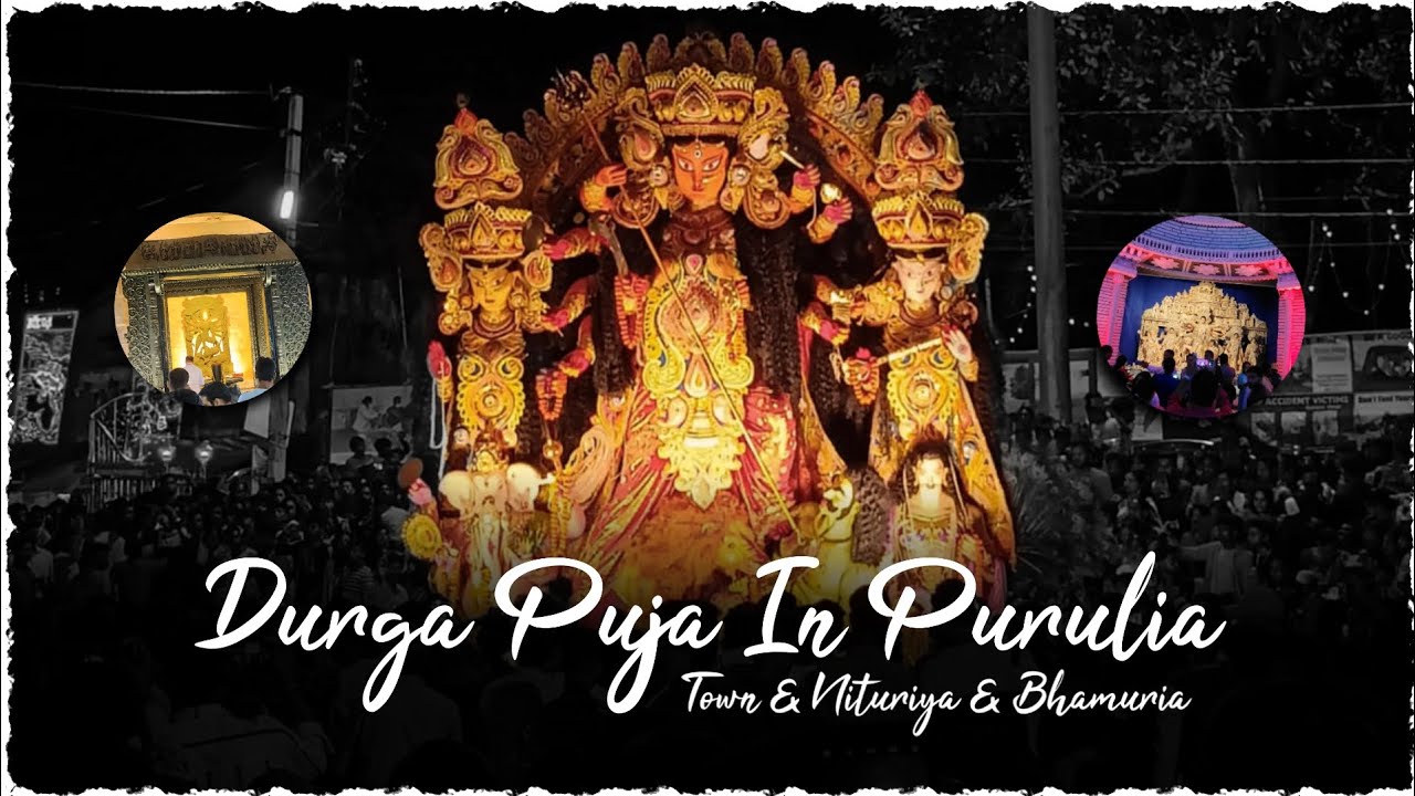 Durga Puja In Purulia | Town & Nituriya & Bhamuria | W.B | VLOG~7 ...