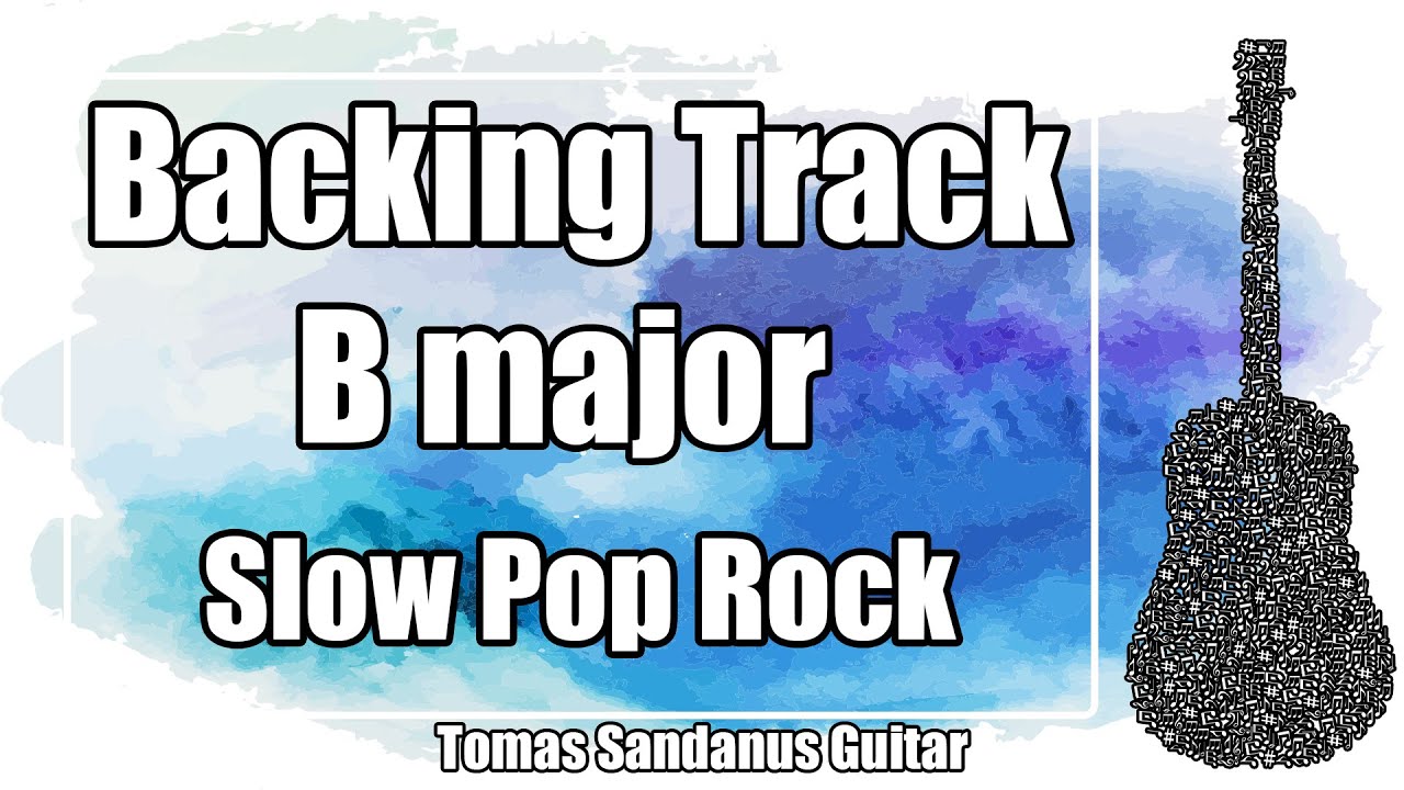 B major Backing Track - Slow Emotional Pop Rock Guitar Jam Backtrack ...