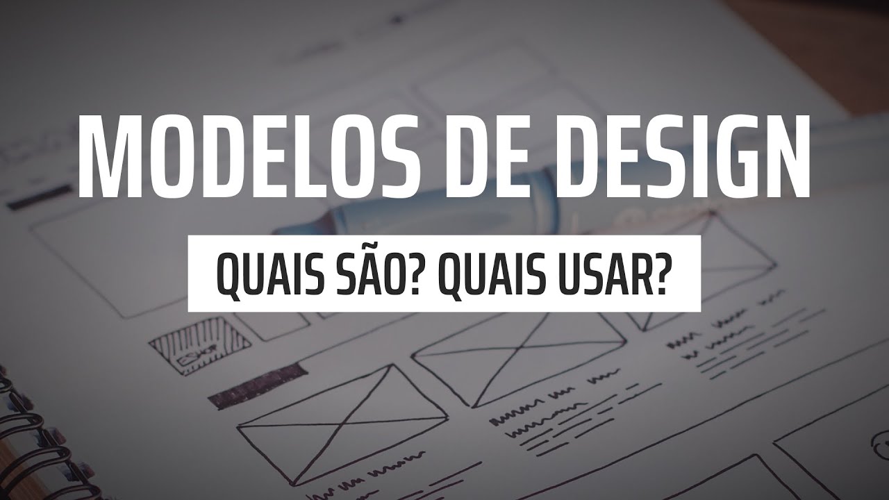 Modelos de Design | Quais são? Quais usar? - YouTube