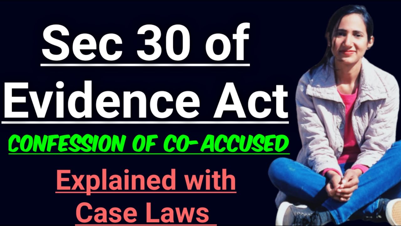Section 30 of Evidence law with case laws, Confession of co-accused may ...