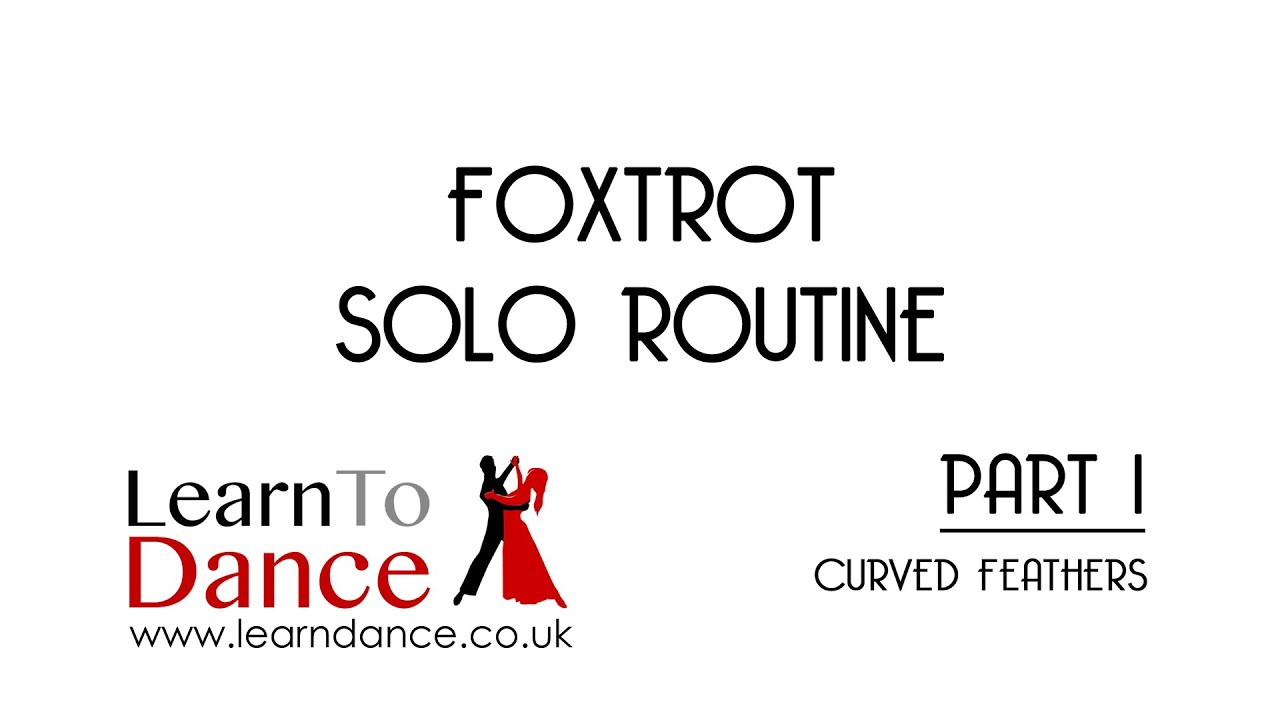 Foxtrot Solo Dance Routine - PART 1 - Curved Feathers - Lucky Day by ...