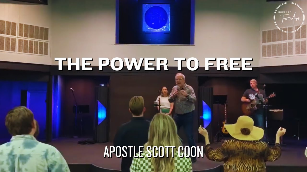 The Power to Free | Apostle Scott Coon | House of Freedom - YouTube