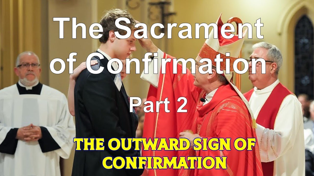 The Sacrament of Confirmation 2 The Outward Sign of Confirmation - YouTube