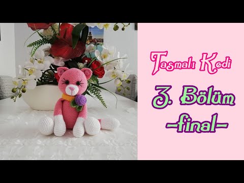 Amigurumi Tasmalı Kedi - 3. BÖLÜM - FİNAL