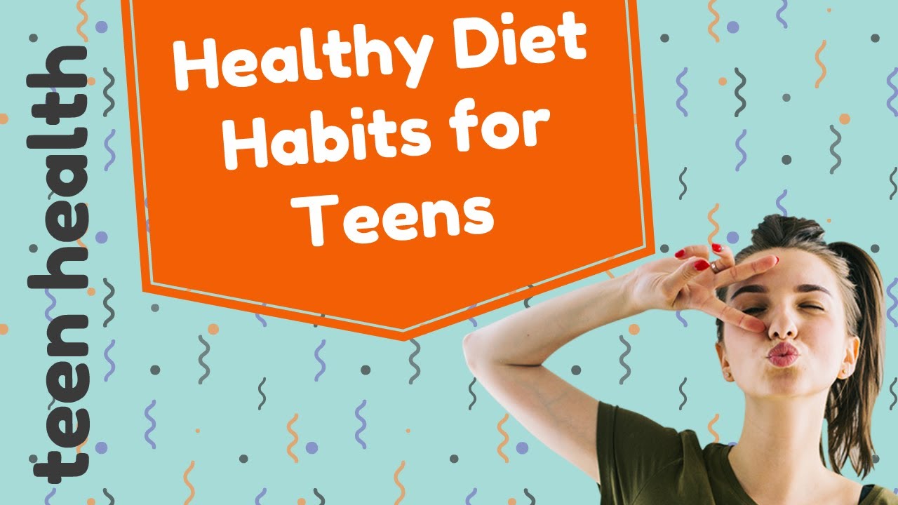 What are Healthy Diet Habits for Teens? - YouTube
