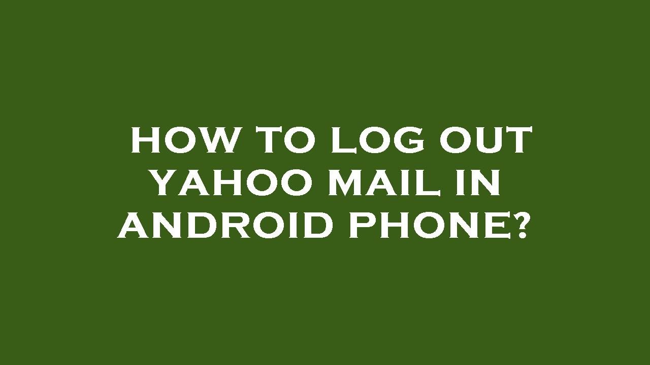 How To Log Out Yahoo Mail In Android Phone YouTube how-to-log-out-yahoo-mail-in-android-phone-youtube