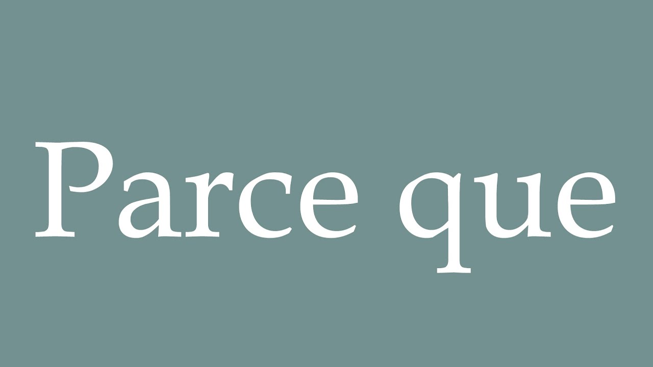 How to Pronounce ''Parce que'' Correctly in French - YouTube