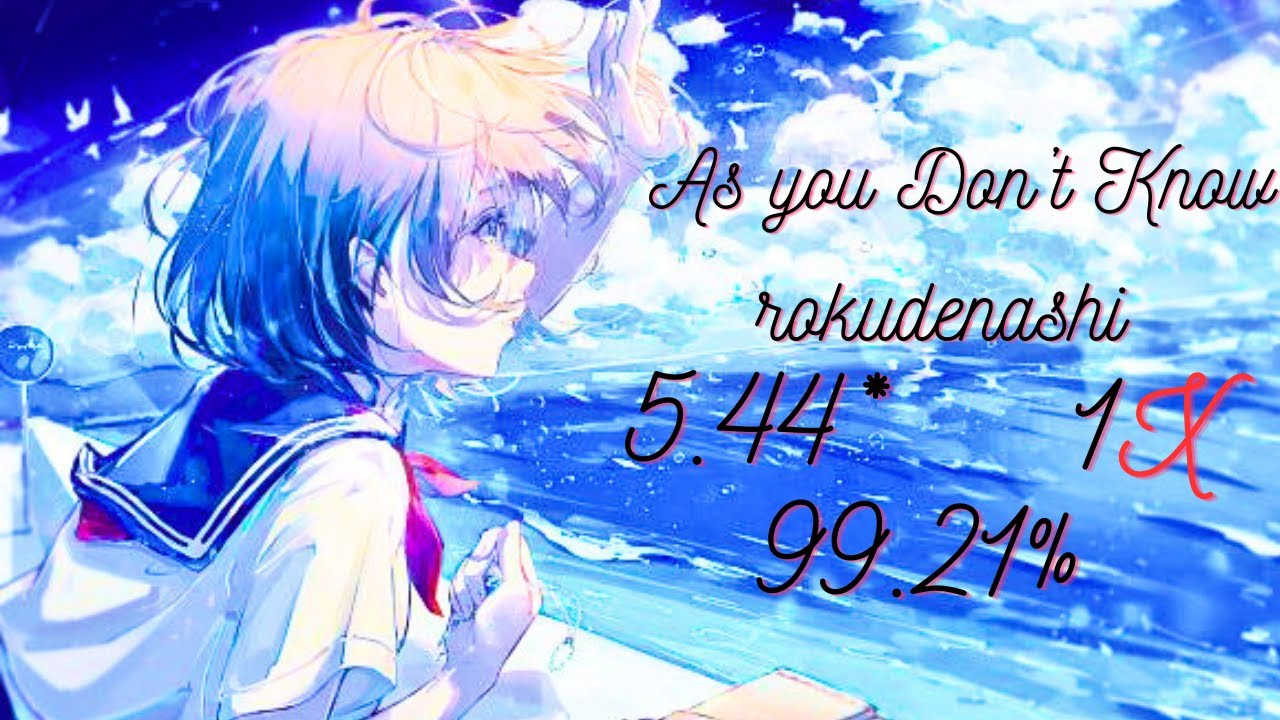 Osu! - As You Don't Know - Rokudenashi 5.44🌟 1 99.22% (201pp) - YouTube