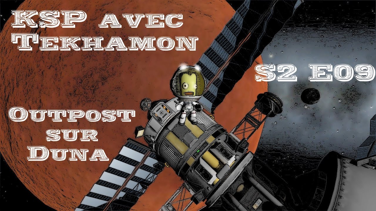 [FR] KSP - S2E09 - Outpost sur Duna et Sauvetage en orbite de Ike Y(^o ...
