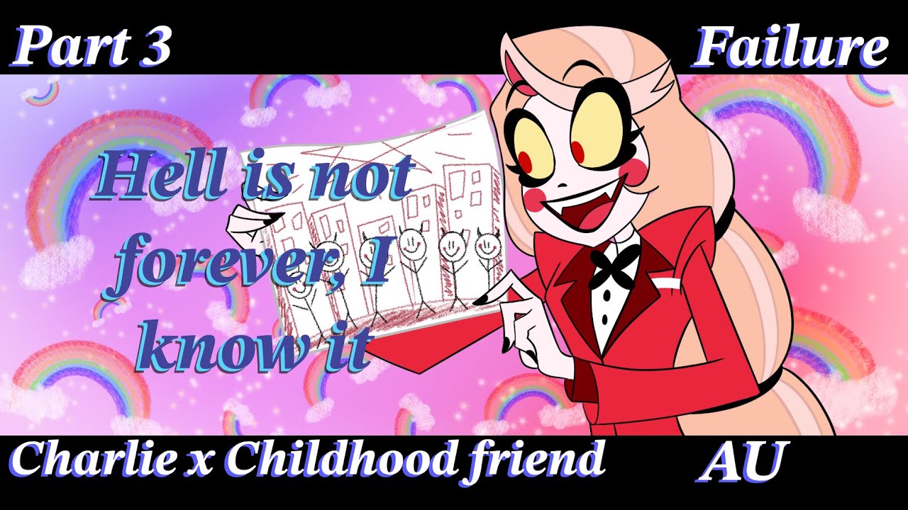 Childhood Friends || Part 3 || Charlie x Listener || HAZBIN HOTEL AU ...