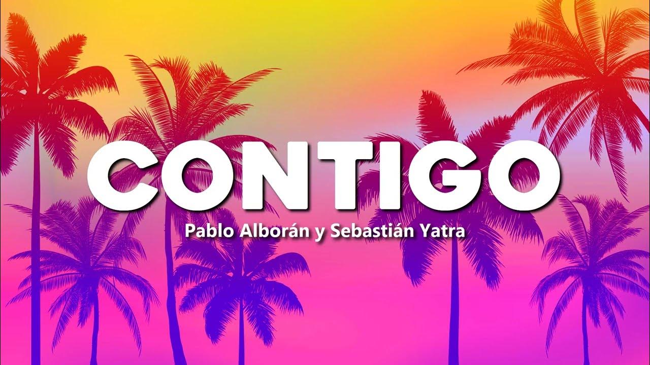 Sebastián Yatra, Pablo Alborán - Contigo (Letra/Lyrics - YouTube