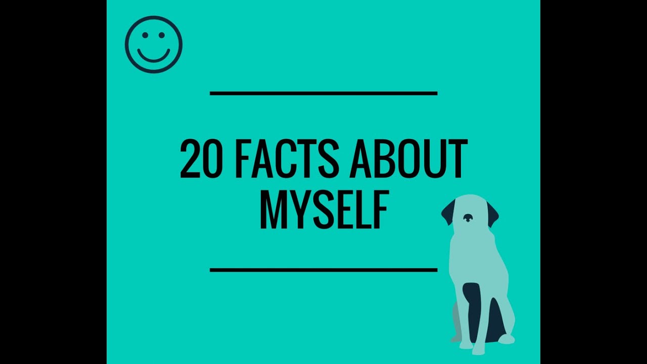 20 Facts About Myself YouTube 20-facts-about-myself-youtube