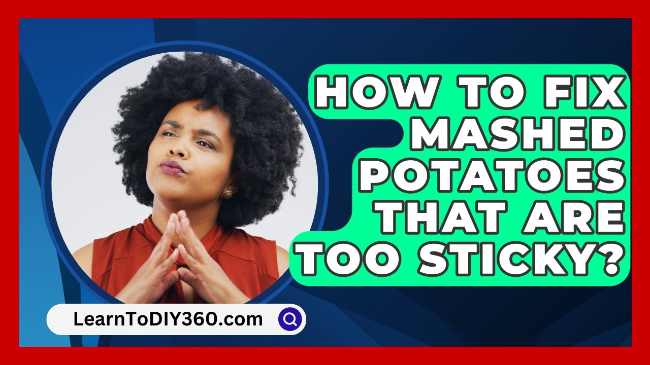 How To Fix Mashed Potatoes That Are Too Sticky? - LearnToDIY360.com ...