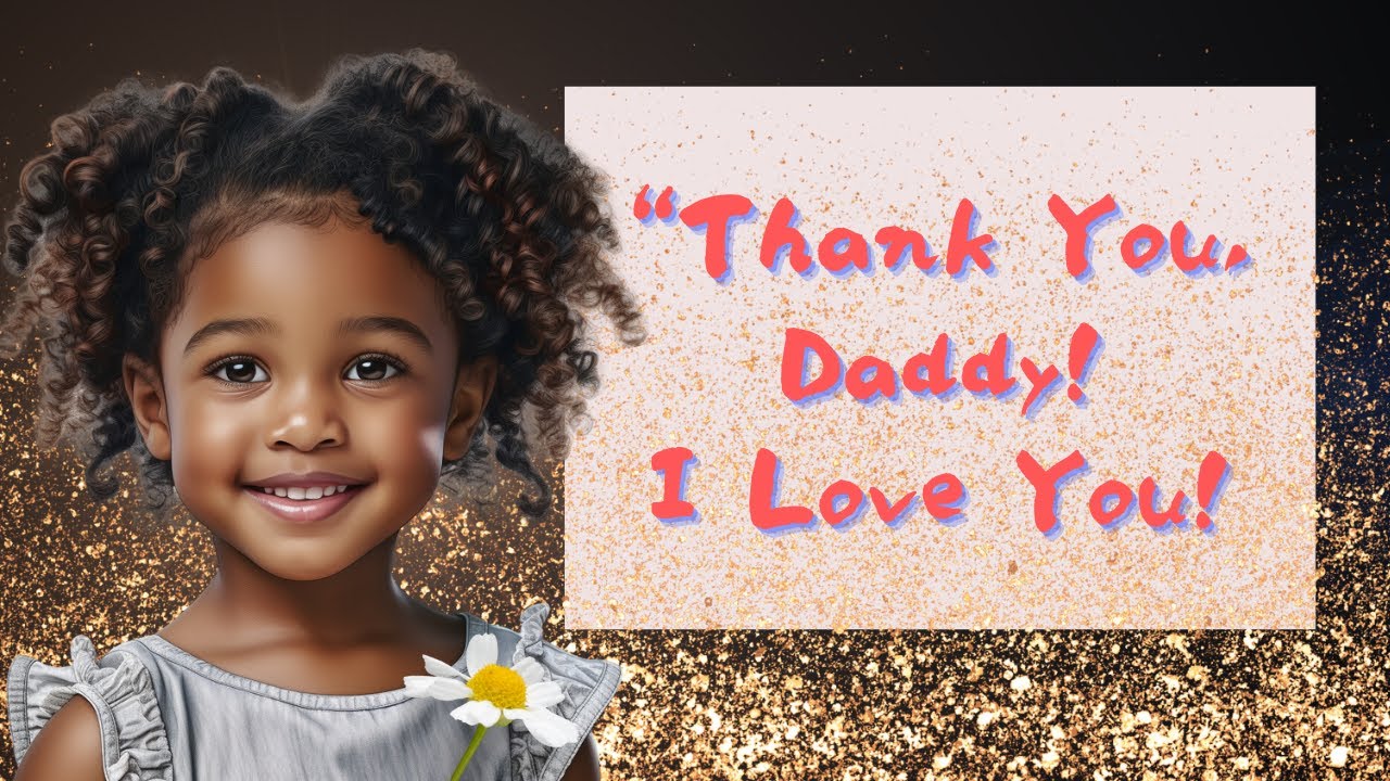 Thank You Daddy I Love You Youtube